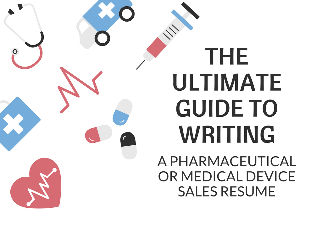 Ultimate Guide to Writing a Pharmaceutical or Medical Device Resume