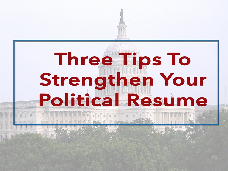 Three Tips to Strengthen Your Political Resume