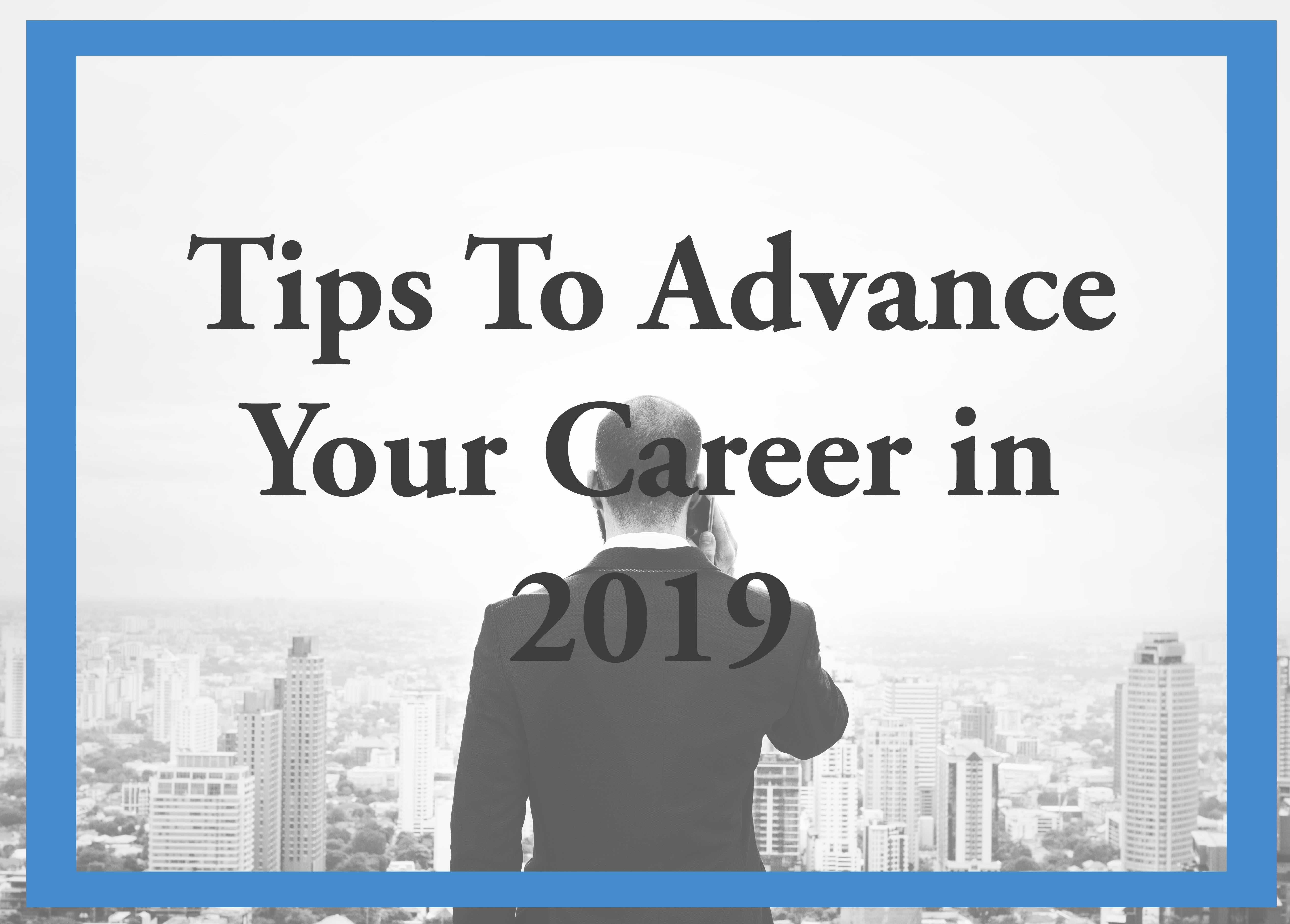 Tips to Advance Your Career in 2019