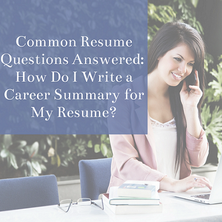 Common Resume Questions Answered: How Do I Write a Career Summary for ...
