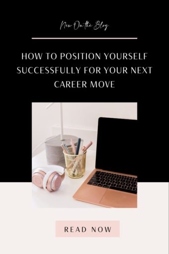 How to Position Yourself Successfully for Your Next Career Move